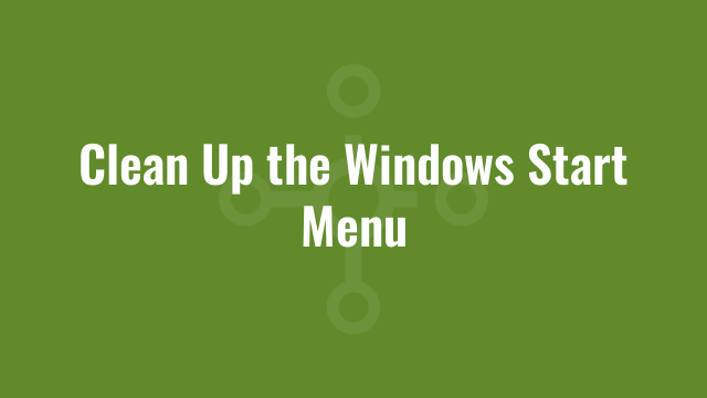 Clean Up the Windows Start Menu | Alkane
