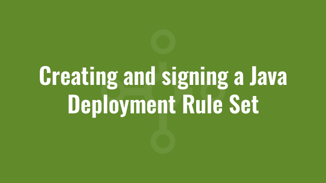 Creating And Signing A Java Deployment Rule Set Alkane