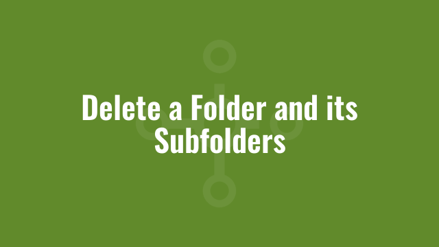 Delete a Folder and its Subfolders | Alkane