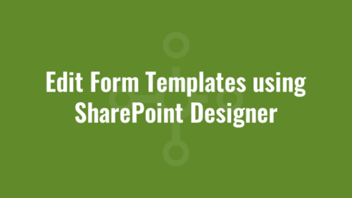 Edit Form Templates using SharePoint Designer | Alkane