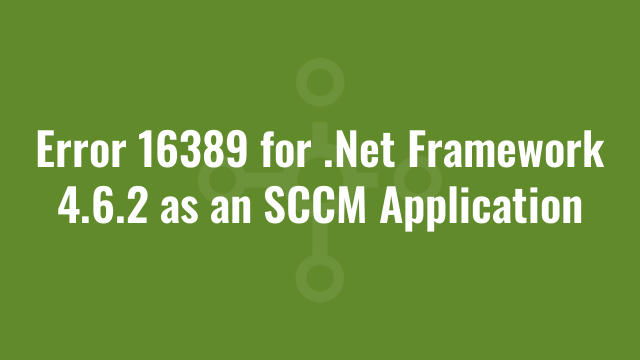 Solved Error Deploying Net Framework Sccm Intune Windows 11 Forums