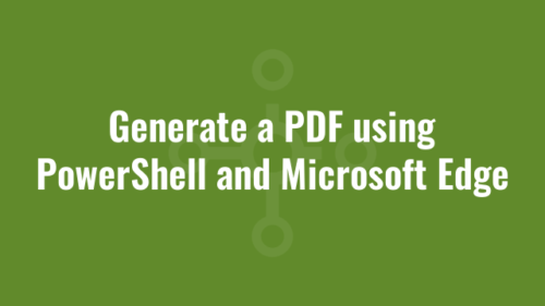 Generate a PDF using PowerShell and Microsoft Edge | Alkane