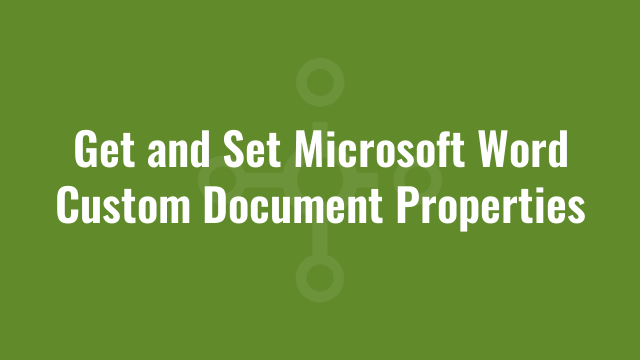 Get and Set Microsoft Word Custom Document Properties | Alkane