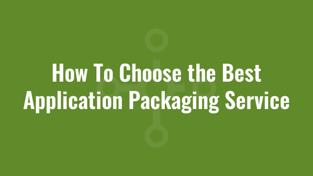 How To Choose the Best Application Packaging Service | Alkane