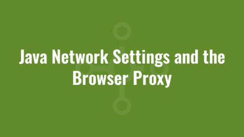 Java Network Settings and the Browser Proxy | Alkane
