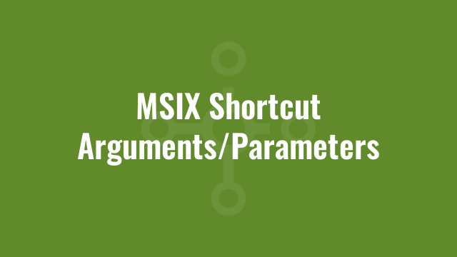 MSIX Shortcut Arguments/Parameters | Alkane