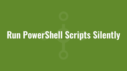 Run PowerShell Scripts Silently | Alkane