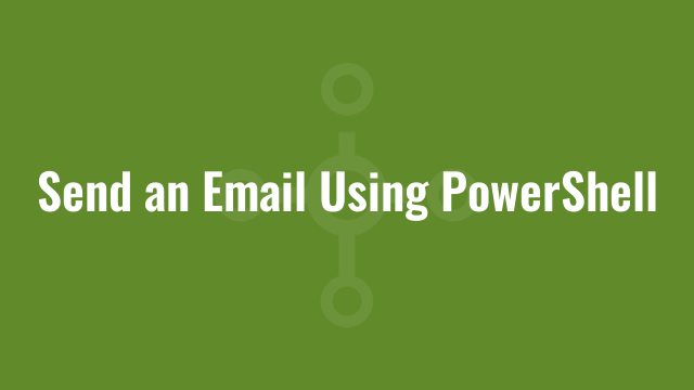 Send an Email Using PowerShell | Alkane