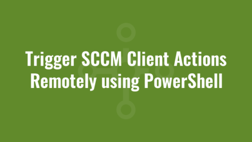 Trigger Sccm Client Actions Remotely Using Powershell Alkane