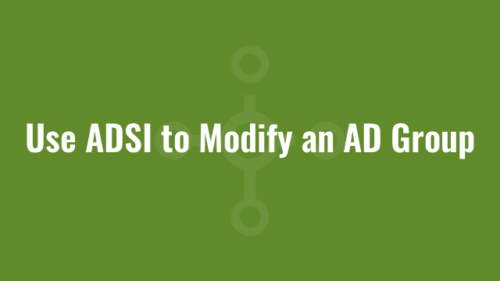 Use ADSI to Modify an AD Group | Alkane