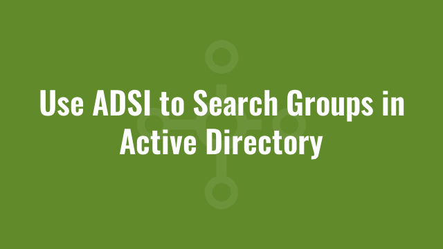 Use Powershell Adsi To Search Groups In Active Directory Alkane 5001