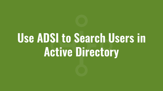 Use Powershell Adsi To Search Users In Active Directory Alkane