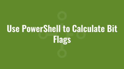 Use PowerShell to Calculate Bit Flags | Alkane
