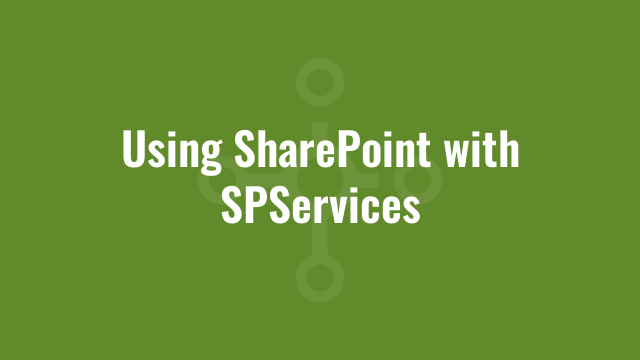 Using SharePoint with SPServices | Alkane