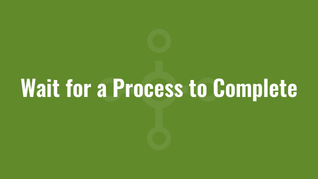 Wait for a Process to Complete | Alkane