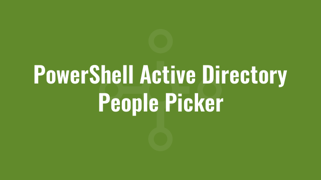 PowerShell Active Directory People Picker | Alkane