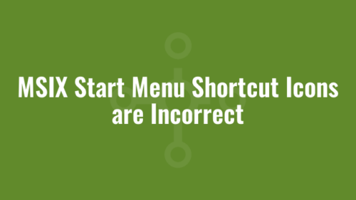 MSIX Start Menu Shortcut Icons are Incorrect | Alkane