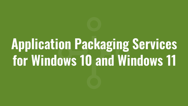 Application Packaging Services for Windows 11 | Alkane